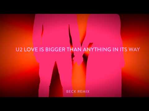 U2 “Love Is Bigger Than Anything In Its Way” Beck Remix + “Lights of ...