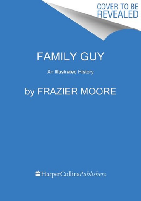 ‘Inside Family Guy: An Illustrated History’ Book Announced – ORDER ...